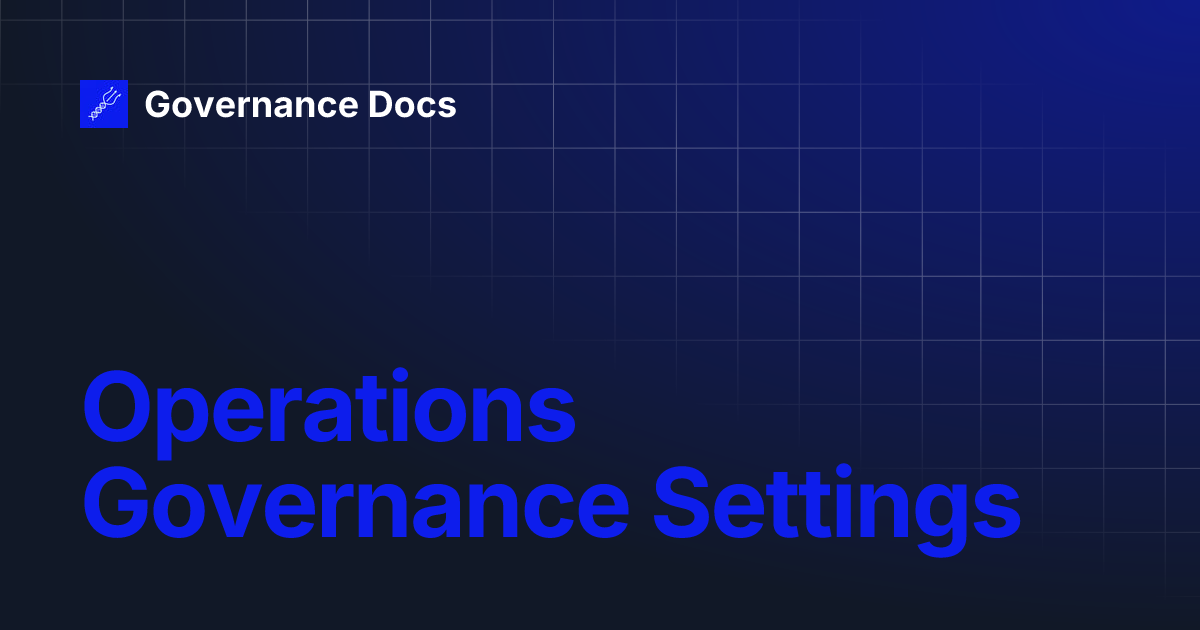 Operations Governance Settings | Governance Docs