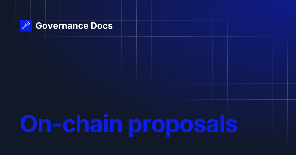 On-chain proposals | Governance Docs